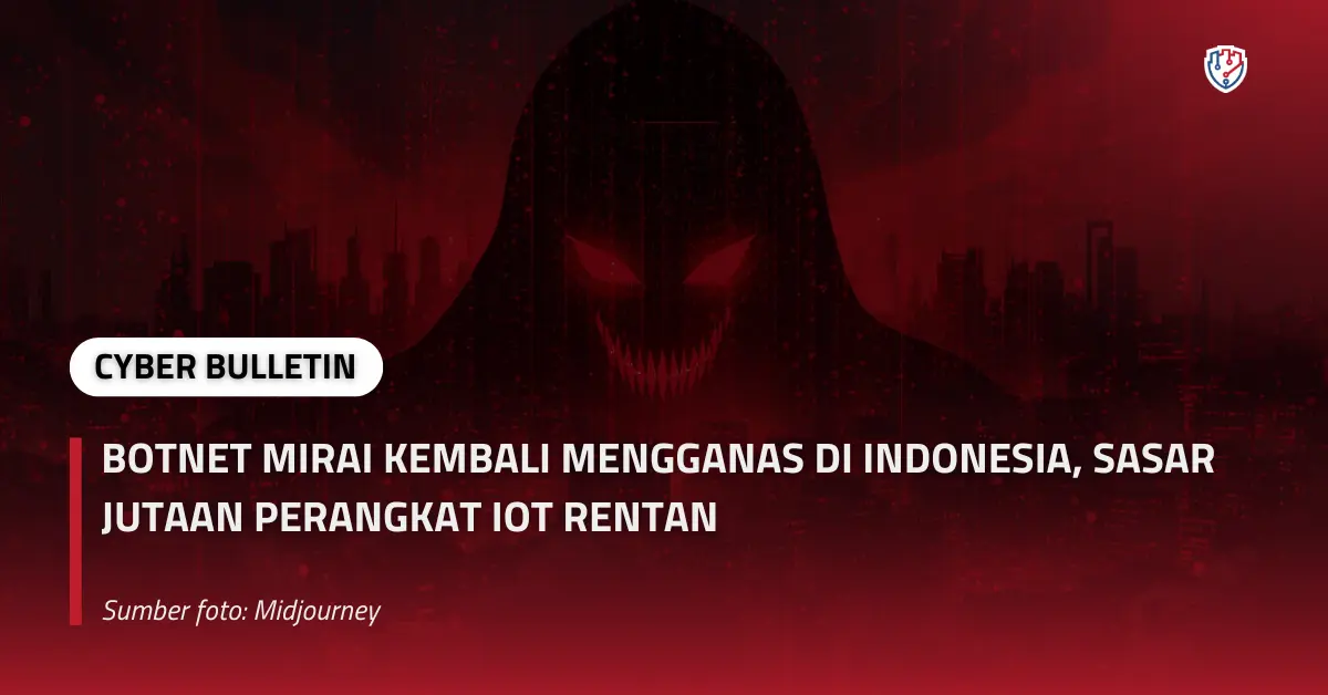 Botnet Mirai Kembali Mengganas di Indonesia, Sasar Jutaan Perangkat IoT ...