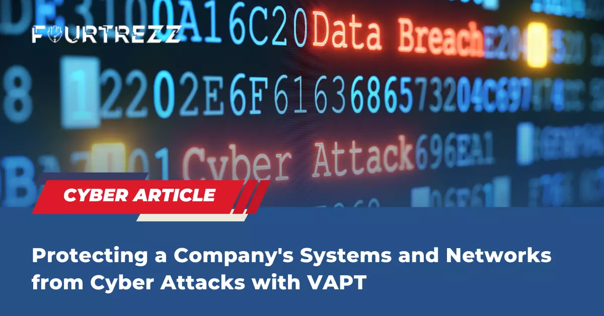 Protecting a Company's Systems and Networks from Cyber Attacks with VAPT - Fourtrezz