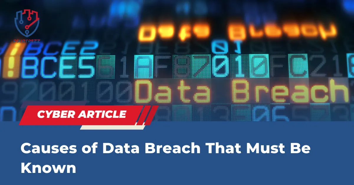 Causes of Data Breach That Must Be Known - Fourtrezz