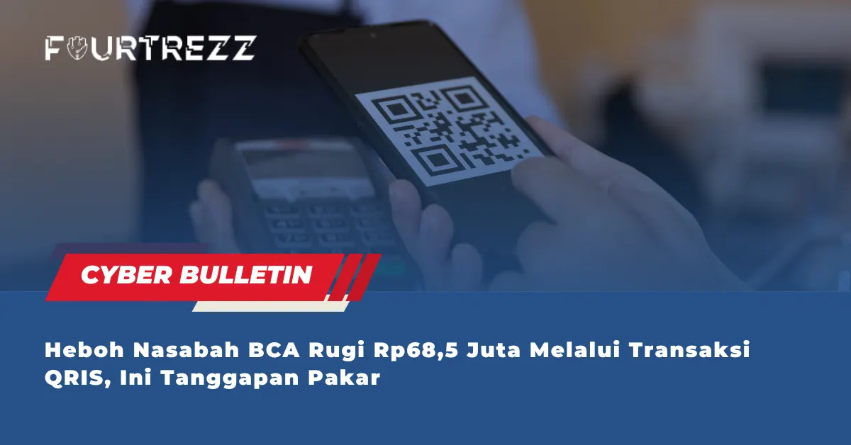 Heboh Nasabah BCA Rugi Rp68,5 Juta Melalui Transaksi QRIS, Ini Tanggapan Pakar - Fourtrezz