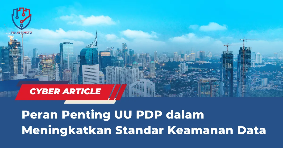 Peran Penting UU PDP dalam Meningkatkan Standar Keamanan Data - Fourtrezz