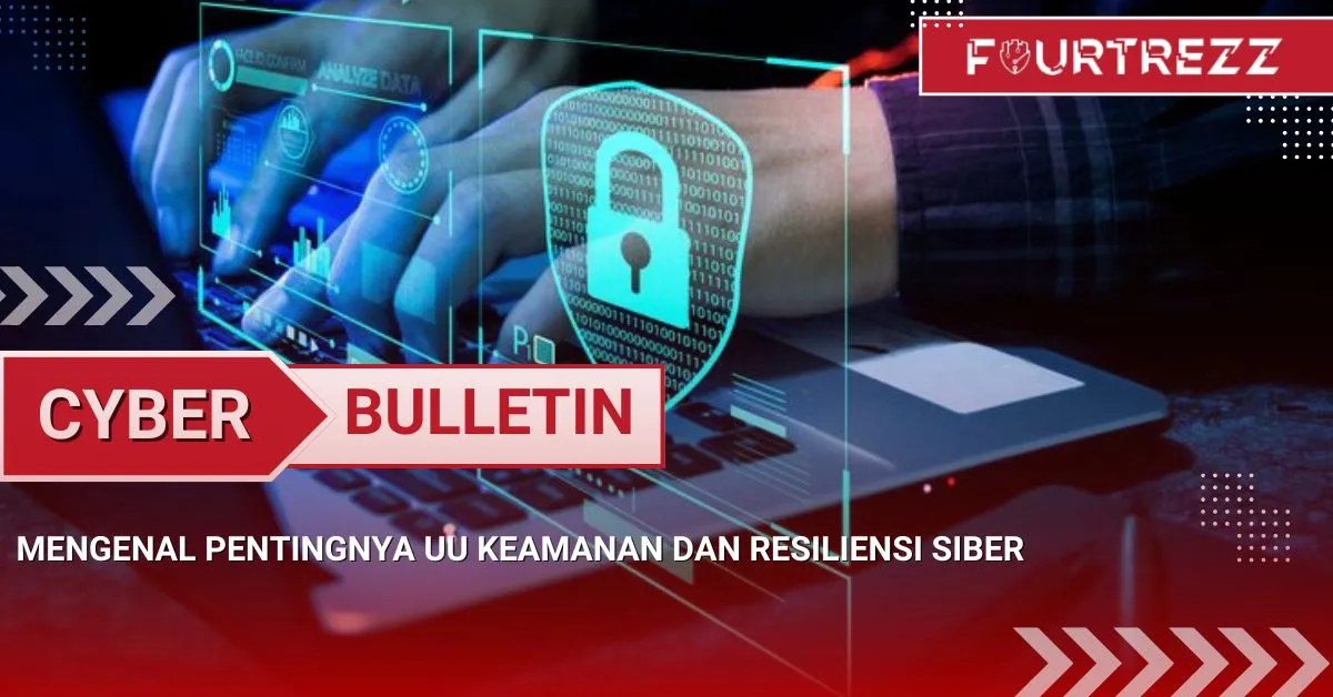 Mengenal Pentingnya UU Keamanan dan Resiliensi Siber - Fourtrezz