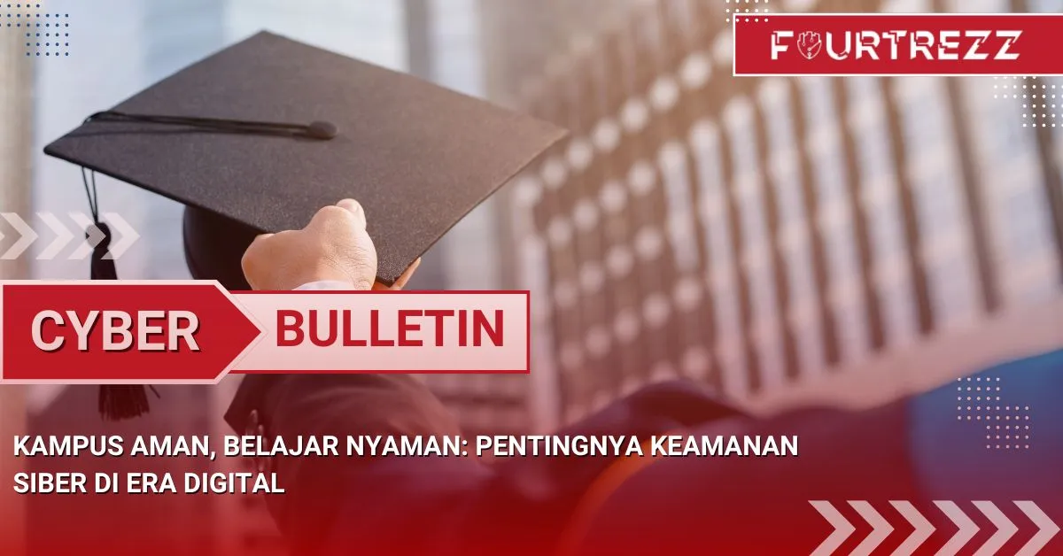 Kampus Aman, Belajar Nyaman: Pentingnya Keamanan Siber di Era Digital - Fourtrezz